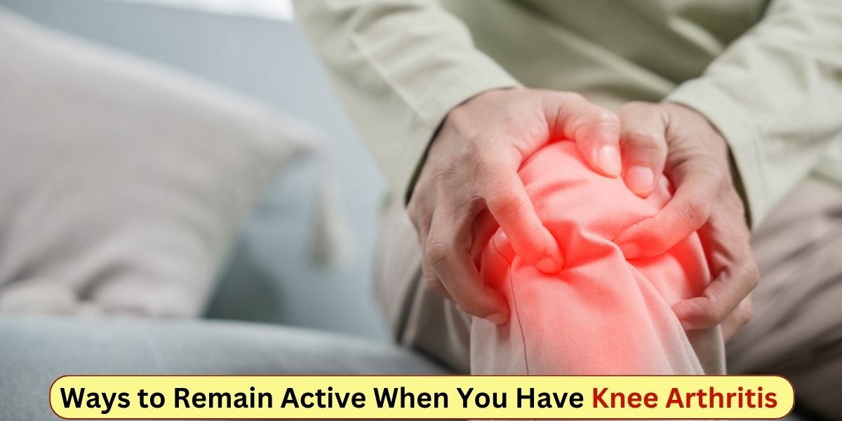 Ways to Remain Active When You Have Knee Arthritis - Dr. Vinil Shinde